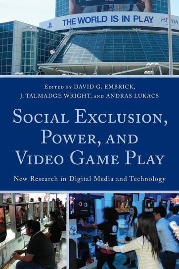 Social Exclusion, Power, and Video Game Play - Rowman & Littlefield ...