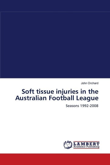 Soft tissue injuries in the Australian Football League - Orchard John ...