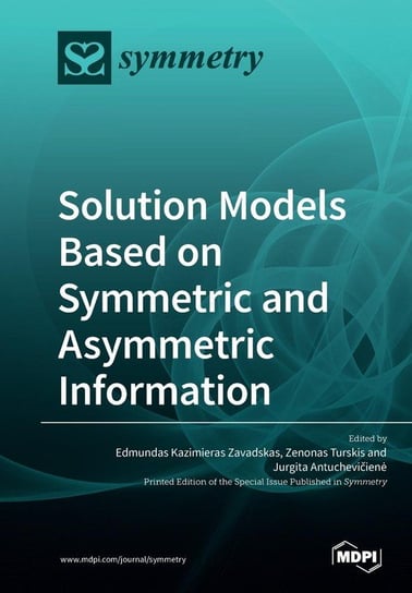 Solution Models Based on Symmetric and Asymmetric Information - MDPI AG ...