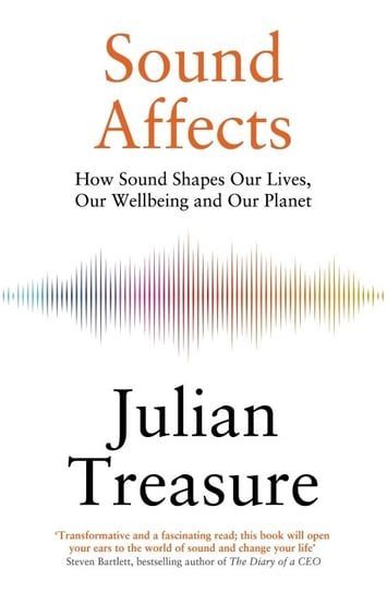 Sound Affects: How Sound Shapes Our Lives, Our Wellbeing and Our Planet ...