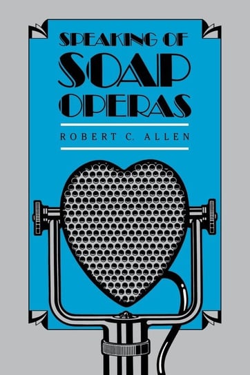 Speaking of Soap Operas - Allen Robert | Książka w Empik