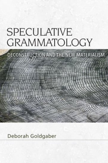 Speculative Grammatology: Deconstruction and the New Materialism ...