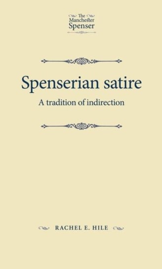 Spenserian Satire: A Tradition of Indirection - Rachel Hile | Książka w ...