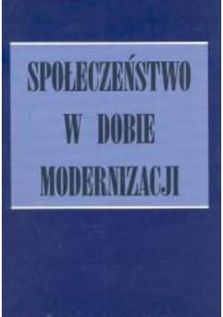 Społeczeństwo w dobie modernizacji - Opracowanie zbiorowe | Książka w Empik