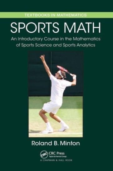 Sports Math: An Introductory Course in the Mathematics of Sports ...