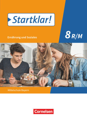 Startklar! - Ernährung und Soziales - Mittelschule Bayern - 8. Jahrgangsstufe - Oldenbourg ...