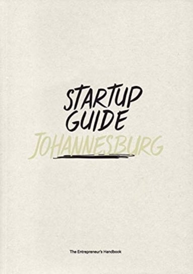 Startup Guide Johannesburg: The Entrepreneurs Handbook - Opracowanie zbiorowe | Książka w Empik