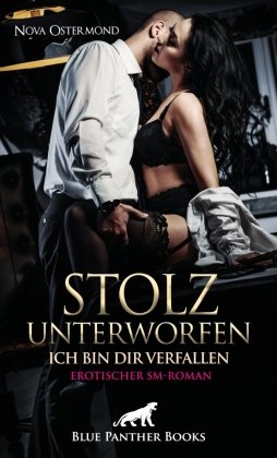 Stolz unterworfen - Ich bin dir verfallen | Erotischer SM-Roman - blue panther books | Książka w ...