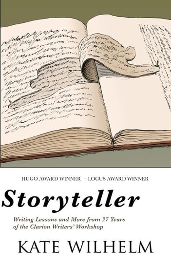 Storyteller: Writing Lessons and More from 27 Years of the Clarion ...