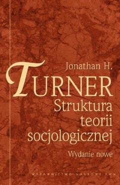 Struktura teorii socjologicznej - Turner Jonathan H. | Książka w Empik