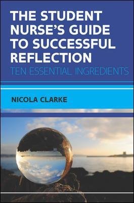 Student Nurse's Guide to Successful Reflection: Ten Essentia - Clarke Nicola | Książka w Empik