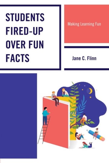 Students Fired-up Over Fun Facts: Making Learning Fun - Jane C. Flinn ...