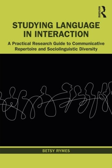 Studying Language in Interaction: A Practical Research Guide to ... Studying Language in Interaction: A Practical Research Guide to ...