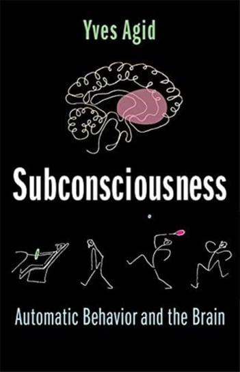 Subconsciousness: Automatic Behavior and the Brain - Yves Agid | Książka w Empik