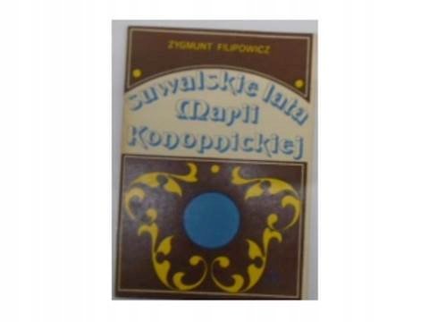 Suwalskie lata Marii Konopnickiej - Filipowicz Katarzyna | Książka w Empik