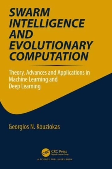 Swarm Intelligence and Evolutionary Computation: Theory, Advances and Applications in Machine ...