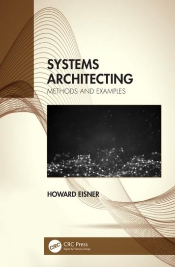Systems Architecting. Methods and Examples - Opracowanie zbiorowe ... Systems Architecting. Methods and Examples - Opracowanie zbiorowe ...