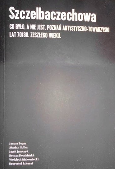 Szczelbaczechowa co było a nie jest - Opracowanie zbiorowe | Książka w Empik