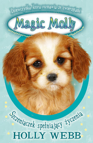 Szczeniaczek spełniający życzenia. Magic Molly - Webb Holly | Książka w ...
