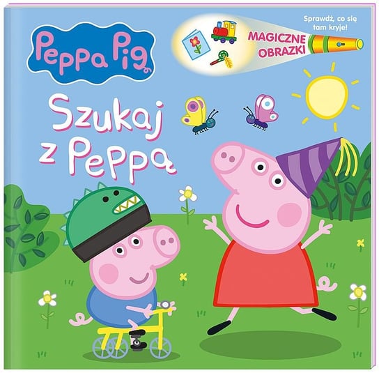 Szukaj z Peppą. Świnka Peppa. Magiczne obrazki - Opracowanie zbiorowe ...