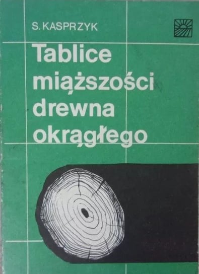 Tablice miąższości drewna okrągłego - Opracowanie zbiorowe | Książka w ...