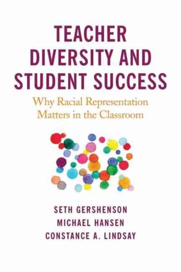 Teacher Diversity and Student Success: Why Racial Representation ... Teacher Diversity and Student Success: Why Racial Representation ...