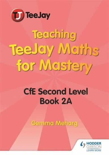Teaching TeeJay Maths for Mastery: CfE Second Level Book 2 A - Gemma ...