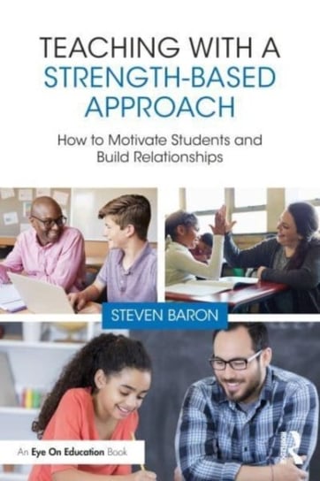 Teaching with a Strength-Based Approach: How to Motivate Students and ...