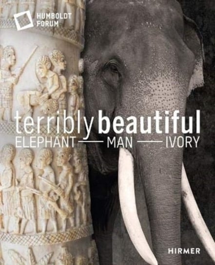 Terrible Beauty: Elephant - Human- Ivory - Opracowanie zbiorowe ...