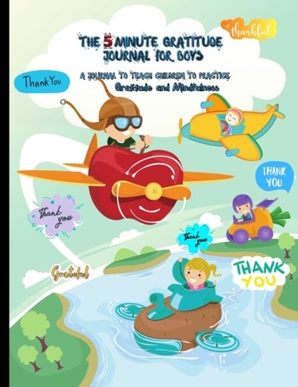 The 5 Minute Gratitude Journal for Kids. A Journal to Teach Children to ...