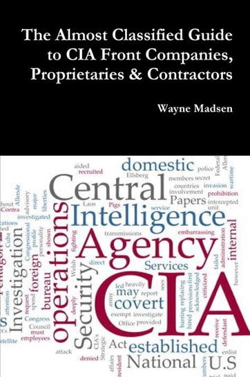 The Almost Classified Guide to CIA Front Companies, Proprietaries ...