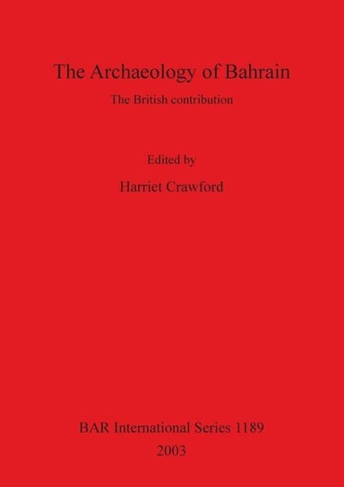 The Archaeology of Bahrain - British Archaeological Reports | Książka w ...