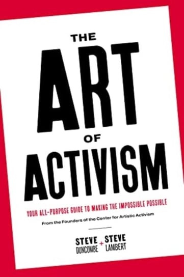 The Art of Activism: Your All-Purpose Guide to Making the Impossible ... The Art of Activism: Your All-Purpose Guide to Making the Impossible ...