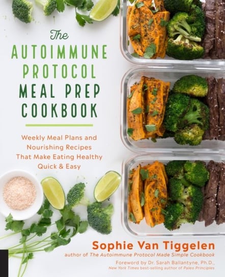 The Autoimmune Protocol Meal Prep Cookbook: Weekly Meal Plans and Nourishing Recipes That Make ...