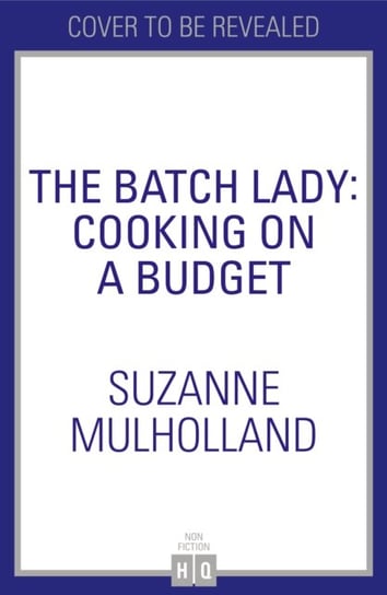 The Batch Lady: Cooking on a Budget - Mulholland Suzanne | Książka w Empik