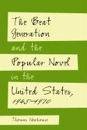 The Beat Generation and the Popular Novel in the United States, 1945 ...