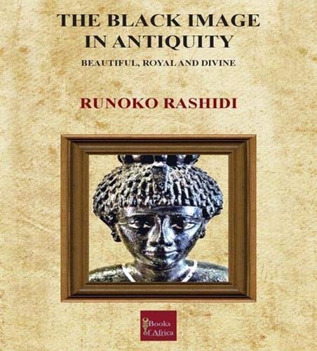 The Black Image in Antiquity: Beautiful, Royal and Divine - Runoko ...