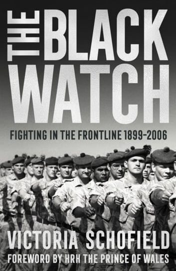 The Black Watch: Fighting in the Frontline 1899-2006 - Victoria ...