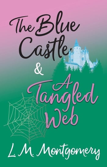 The Blue Castle and A Tangled Web - Montgomery Lucy Maud | Książka w Empik