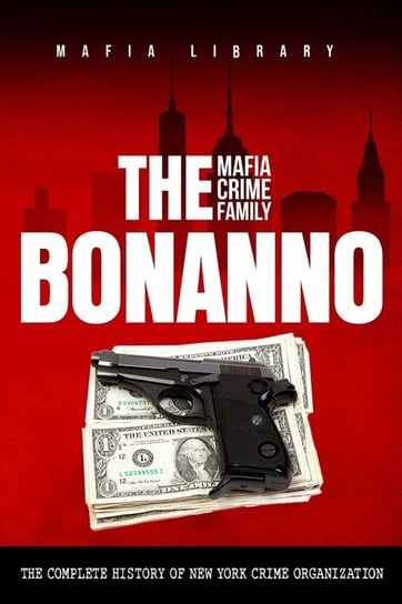 The Bonanno Mafia Crime Family - W opisie | Książka w Empik