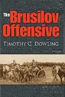 The Brusilov Offensive - Dowling Timothy C. | Książka w Empik