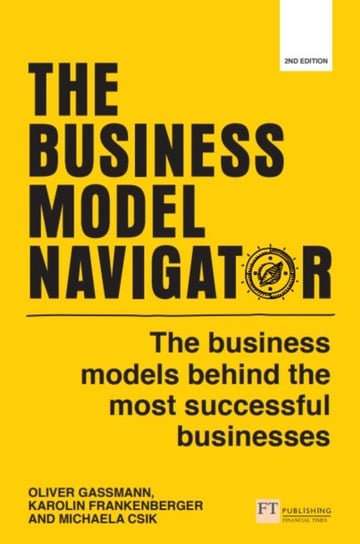 The Business Model Navigator. The strategies behind the most successful ...