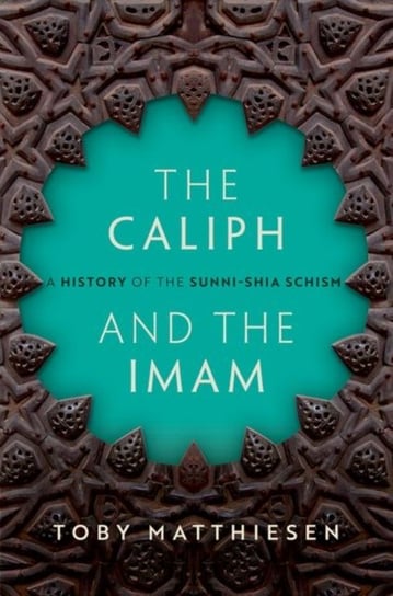 The Caliph and the Imam: The Making of Sunnism and Shiism - Opracowanie ...