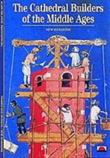 The Cathedral Builders of the Middle Ages - Alain Erlande-Brandenburg ...