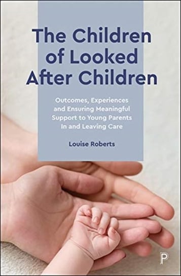 The Children of Looked After Children: Outcomes, Experiences and ...