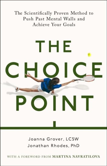 The Choice Point: The Scientifically Proven Method for Achieving Your ...