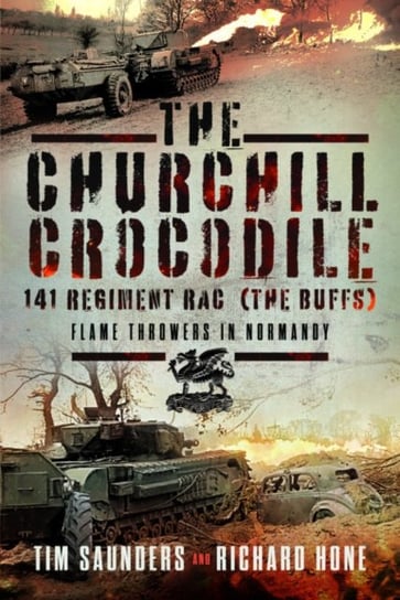 The Churchill Crocodile: 141 Regiment RAC (The Buffs) - Richard Hone ...