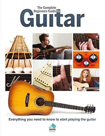 The Complete Beginners Guide to The Guitar: Everything you need to know ...