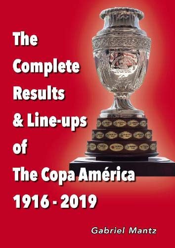 The Complete Results & Line-ups of the Copa America 1916-2019 - Gabriel Mantz | Książka w Empik
