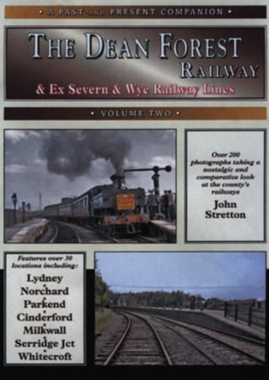 The Dean Forest Railway: And Former Severn and Wye Railway Lines - John ...